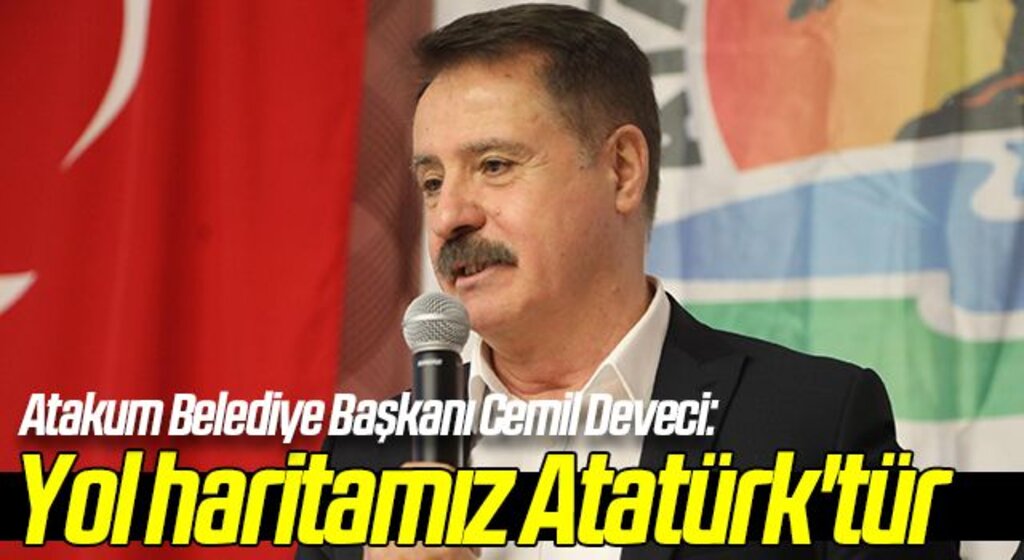 Atakum Belediye Başkanı Cemil Deveci: Yol haritamız Atatürk'tür ... Atakum Belediye Başkanı Cemil Deveci: Yol haritamız Atatürk'tür ...