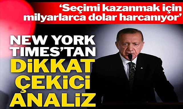 New York Times’tan Seçim Analizi: Erdoğan Zafer İçin Milyarlarca Dolar ... New York Times’tan Seçim Analizi: Erdoğan Zafer İçin Milyarlarca Dolar ...