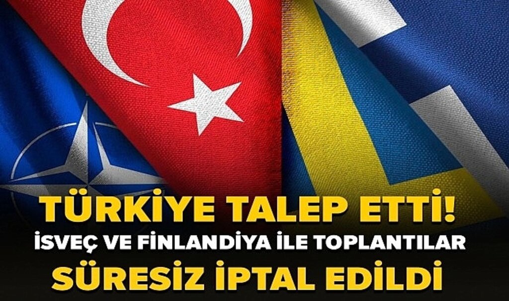 Türkiye Talep Etti, İsveç ve Finlandiya İle Toplantılar Süresiz İptal ...