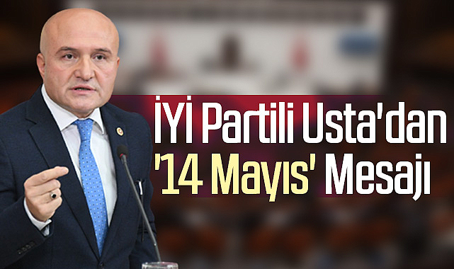 İYİ Partili Usta'dan '14 Mayıs' Mesajı - SAMSUN HABER - Samsun Hedef ... İYİ Partili Usta'dan '14 Mayıs' Mesajı - SAMSUN HABER - Samsun Hedef ...