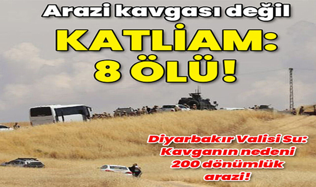 Diyarbakır'da Arazi Kavgası: 8 Kişi Öldü! - GÜNDEM - Hedef Halk Gazetesi