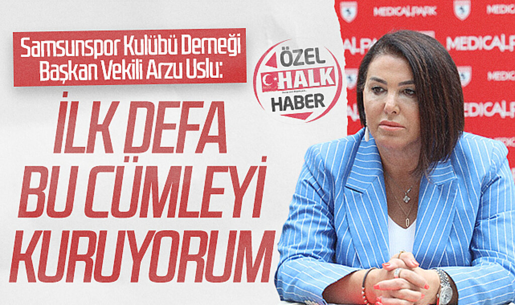 Samsunspor Kulübü Derneği Başkan Vekili Arzu Uslu: 'İlk defa bu cümleyi ...