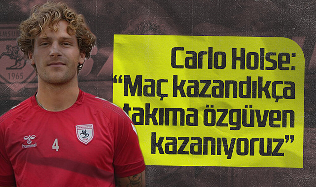 Carlo Holse: "Maç Kazandıkça Takıma Özgüven Kazanıyoruz" - SAMSUNSPOR ...