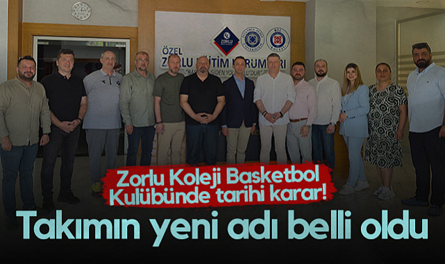 Zorlu Koleji Basketbol Kulübünde Tarihi Karar! Takımın Yeni Adı Belli ...