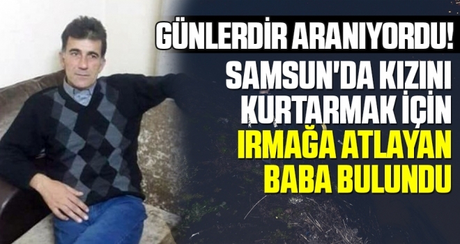 Samsun'da Kızını Kurtarmak İçin Irmağa Atlayan Baba Bulundu - ASAYİŞ ... Samsun'da Kızını Kurtarmak İçin Irmağa Atlayan Baba Bulundu - ASAYİŞ ...